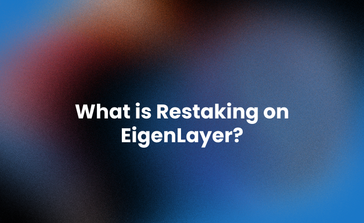 What is Restaking on EigenLayer?